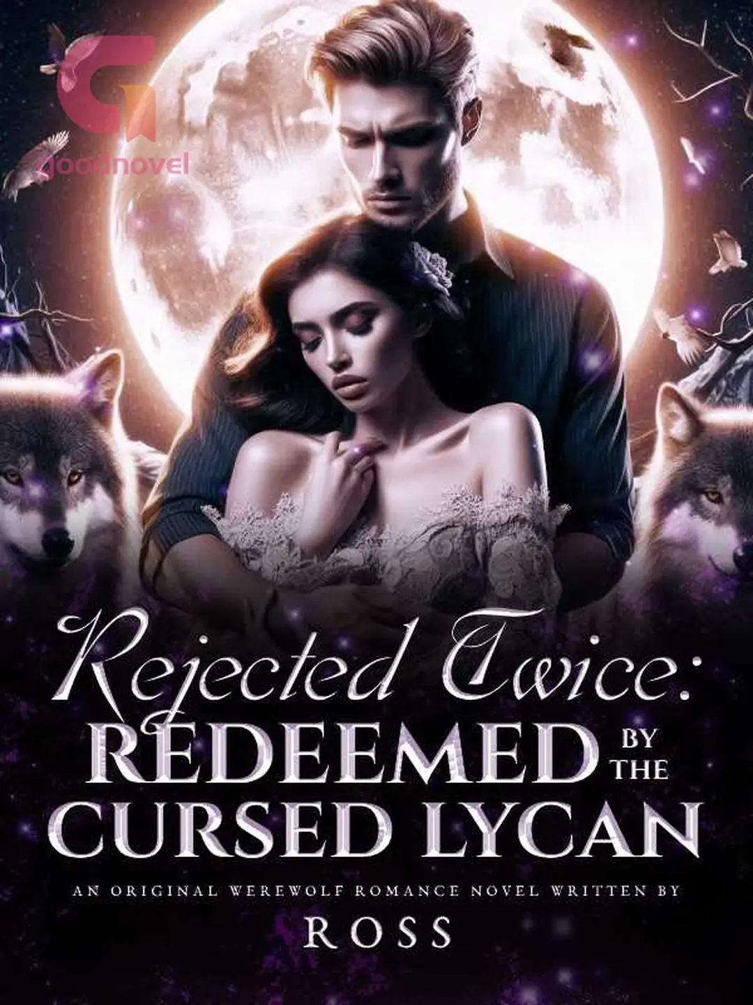 CHAPTER 56 - Rejected Twice: Redeemed by the Cursed Lycan - GoodNovel