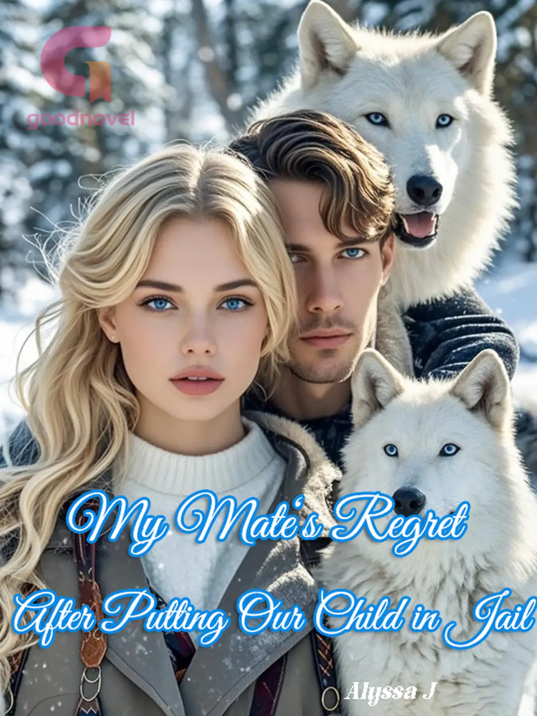 My Mate’s Regret After Putting Our Child in Jail - Read Online Free by Alyssa J | GoodNovel