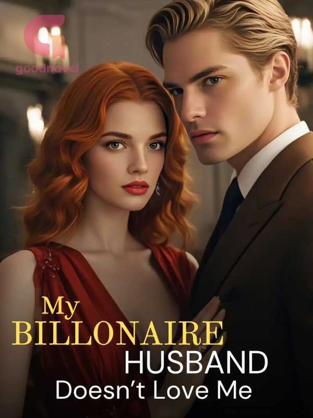 Chapter 68 - My Billionaire Husband Doesn’t Love Me - GoodNovel