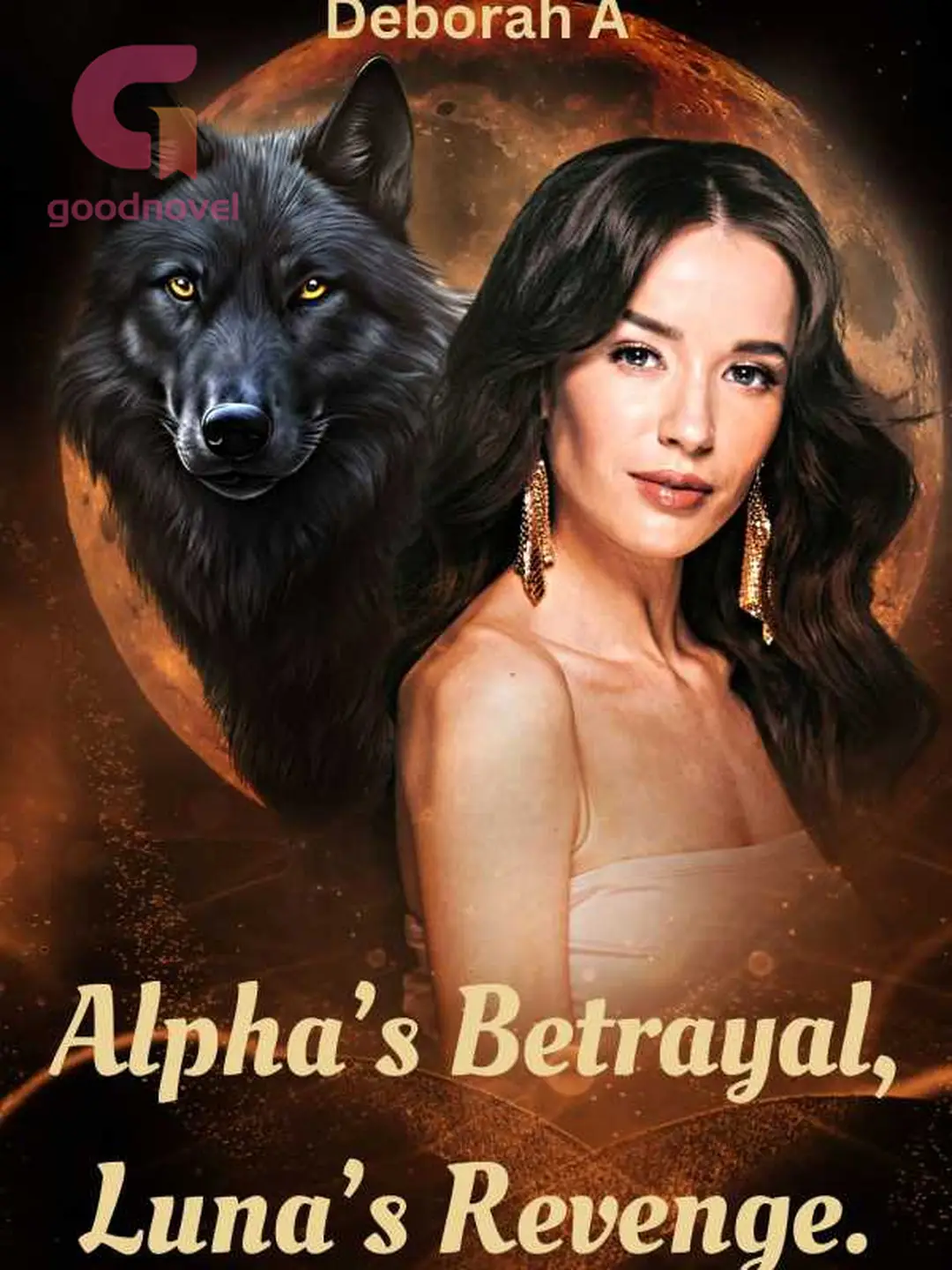 Alpha's Betrayal, Luna's Revenge - Read Online Free by Deborah A | GoodNovel