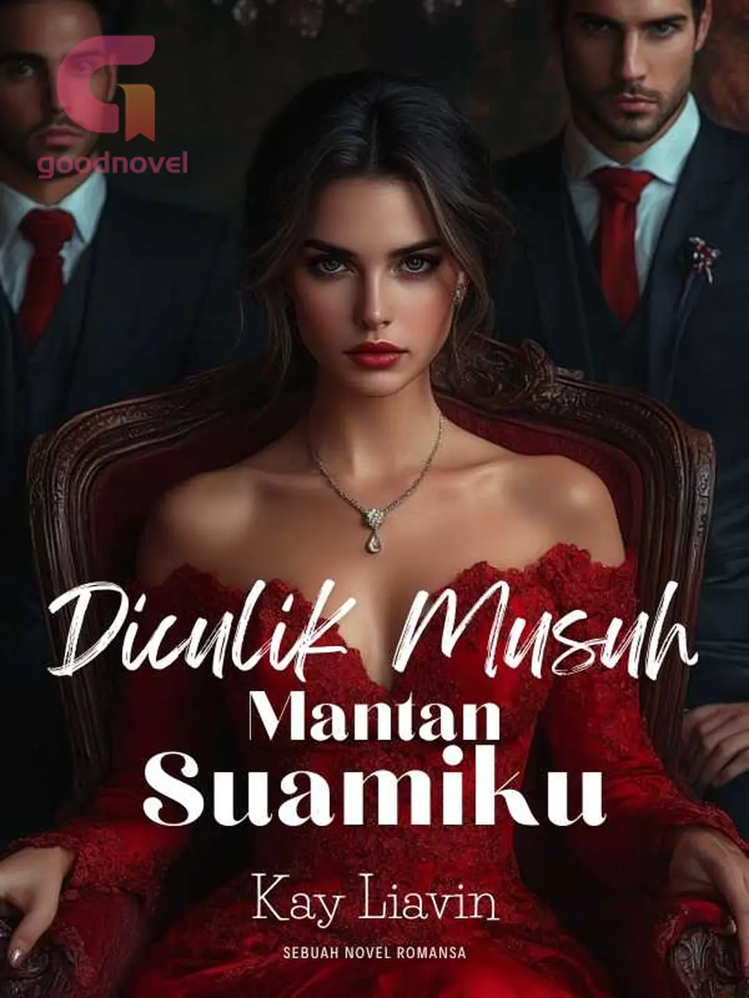 Diculik Musuh Mantan Suamiku oleh Kay Liavin Baca Gratis Online - GoodNovel Diculik Musuh Mantan Suamiku oleh Kay Liavin Baca Gratis Online - GoodNovel