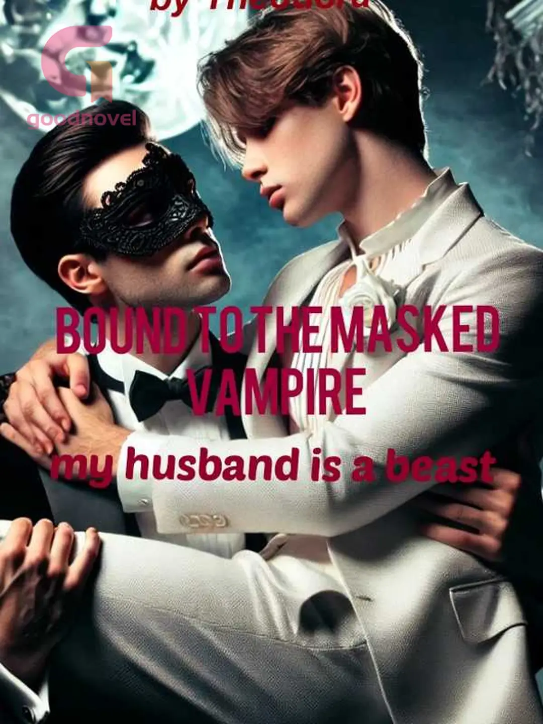 chapter 10 - Bound to the Masked Vampire: My Husband is a Beast - GoodNovel