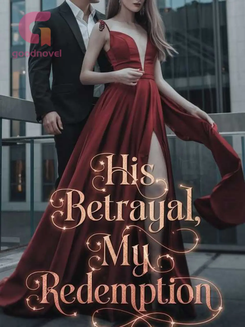 012 - His Betrayal, My Redemption - GoodNovel
