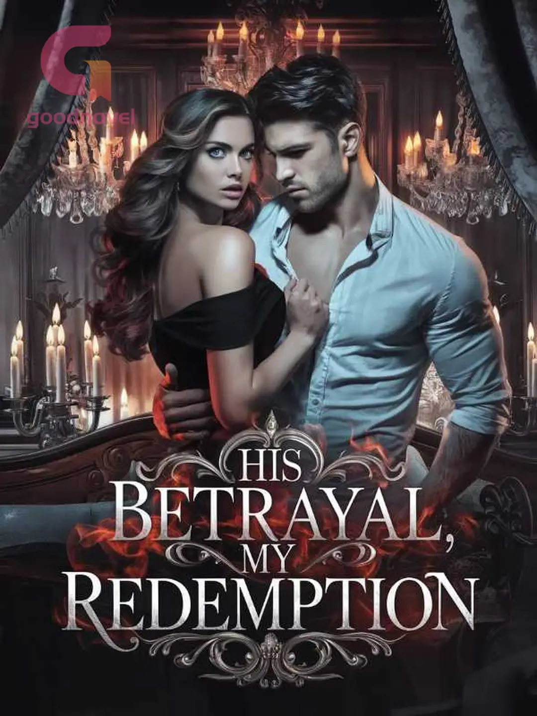 138 - His Betrayal, My Redemption - GoodNovel