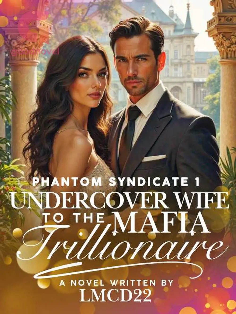 Phantom Syndicate: Undercover Wife to the Mafia Trillionaire - Chapter 126- Stolen Kisses Novel ...