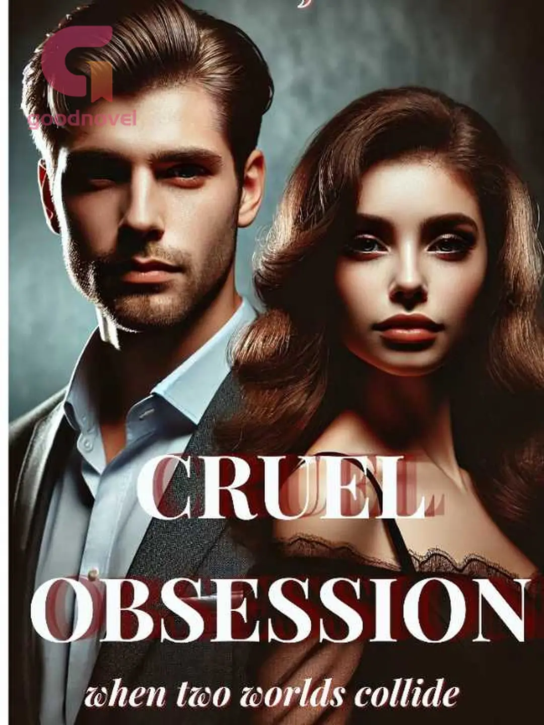 CRUEL OBSESSION - Read Online Free by J.O | GoodNovel