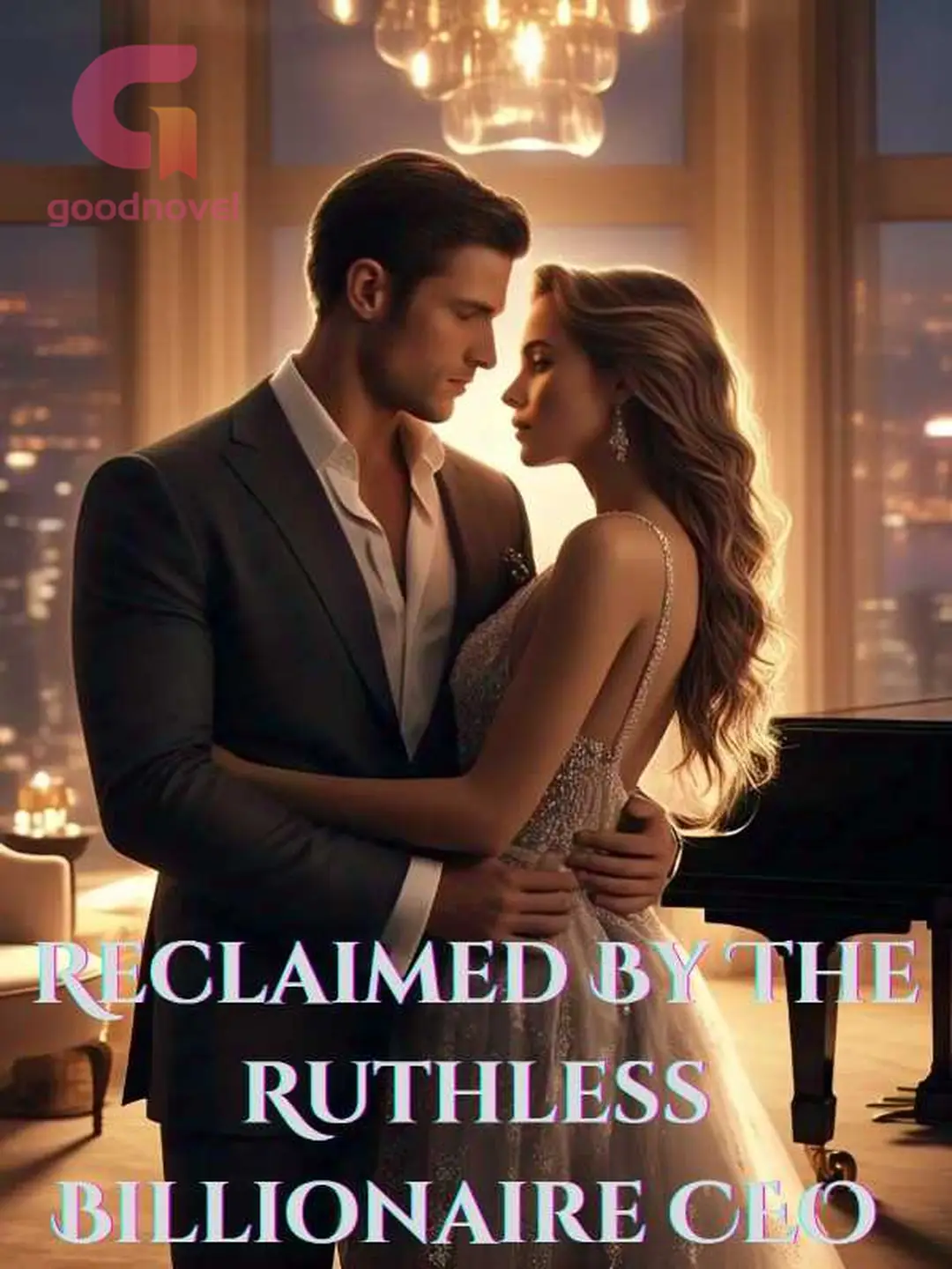Reclaimed By The Ruthless Billionaire CEO - Read Online Free by Author Smith | GoodNovel