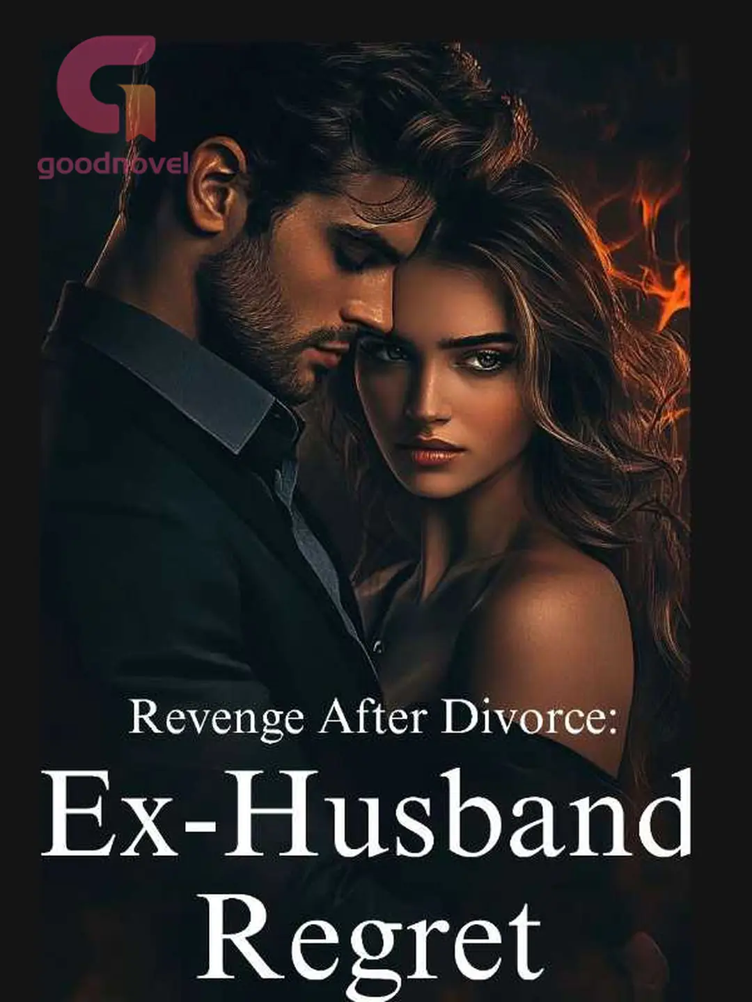Even if it killed me - Revenge After Divorce: Ex-Husband Regret - GoodNovel