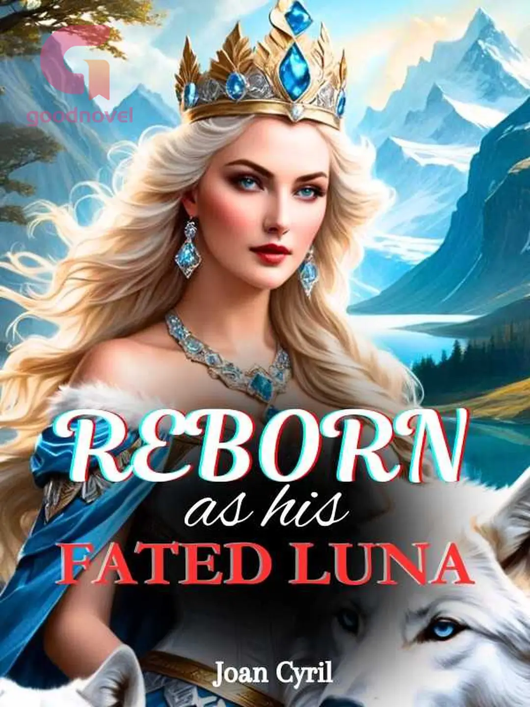 Reborn as his Fated Luna by Joan Cyril Read Online Free - GoodNovel