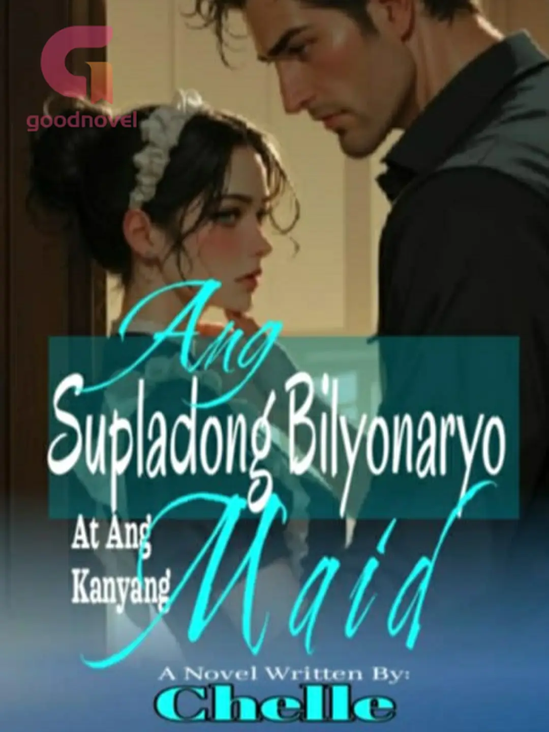 Ang Supladong Bilyonaryo at ang kanyang Maid - Chapter 18 Novel at PDF Online ni Chelle ...