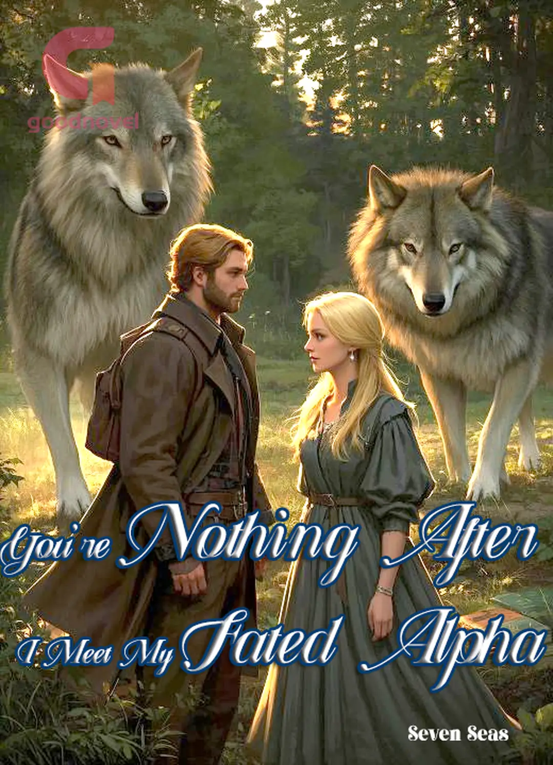 You're Nothing After I Meet My Fated Alpha - Read Online Free by Seven Seas | GoodNovel