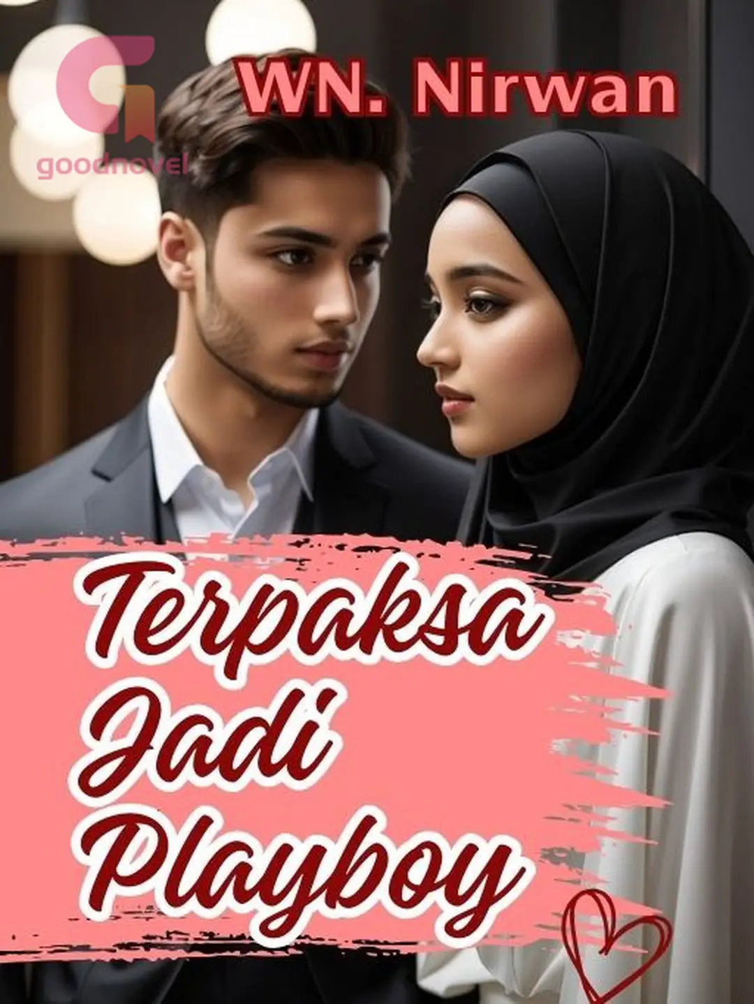 Terpaksa Jadi Playboy - Bab 45 Novel & PDF Online oleh WN. Nirwan | Baca Romansa Cerita per Bab ...