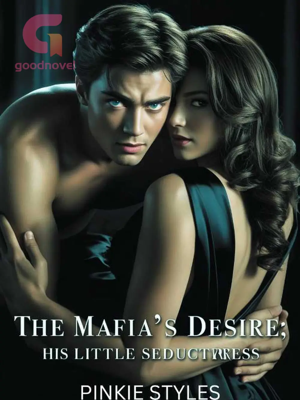 HIS BULGE - THE MAFIA'S DESIRE: His little seductress - GoodNovel