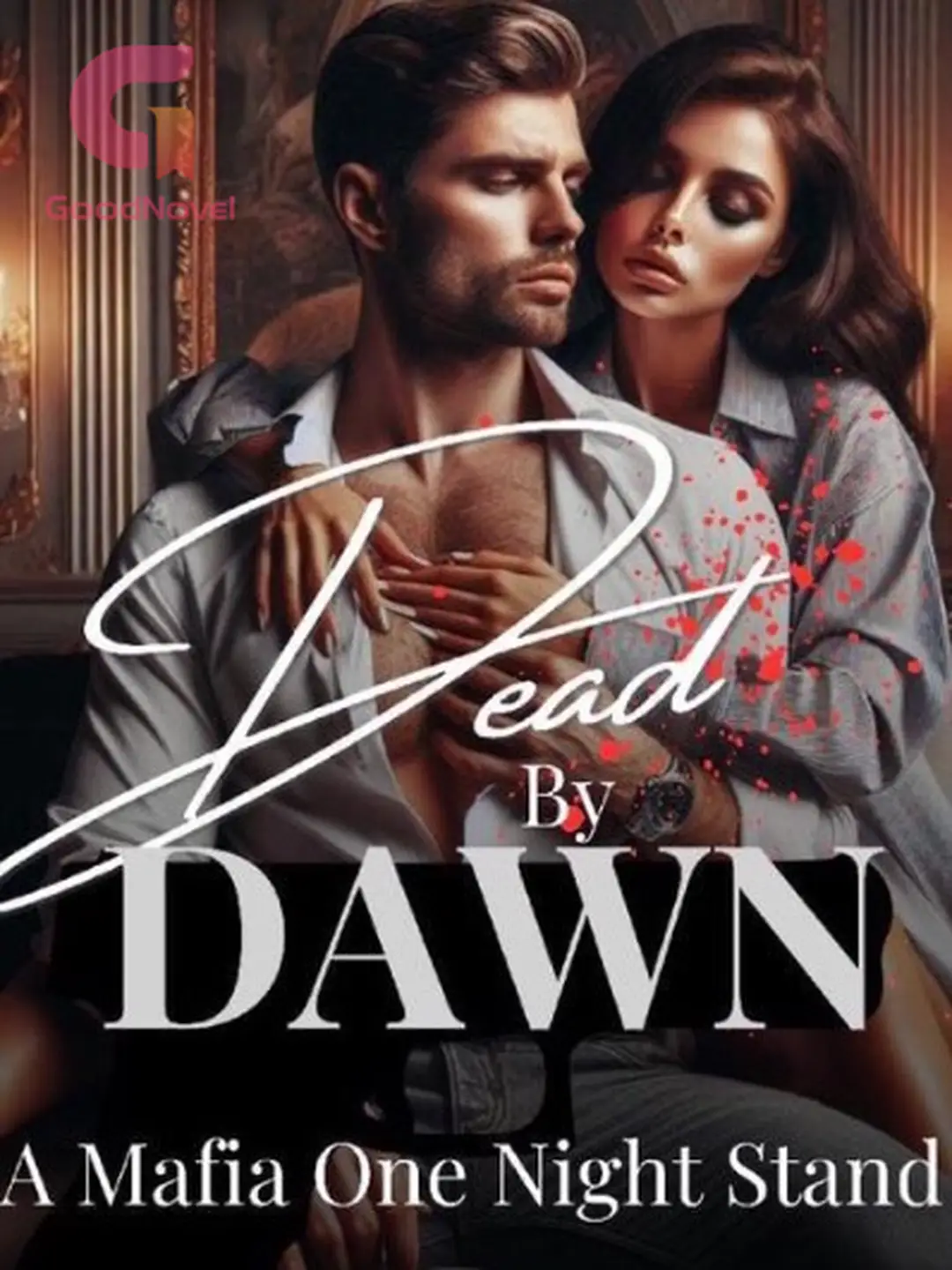 Chapter 60 - Dead By Dawn: A Mafia one Night Stand - GoodNovel