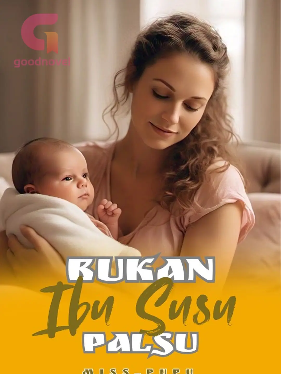 Bukan Ibu Susu Palsu - 92 Akhirnya Direstui Novel & PDF Online oleh Miss_Pupu | Baca Rumah ...