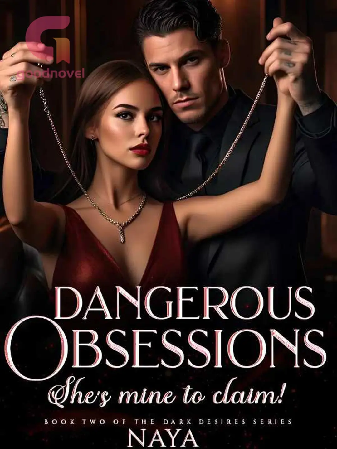 77 - Dangerous Obsessions: She’s mine to claim! - GoodNovel