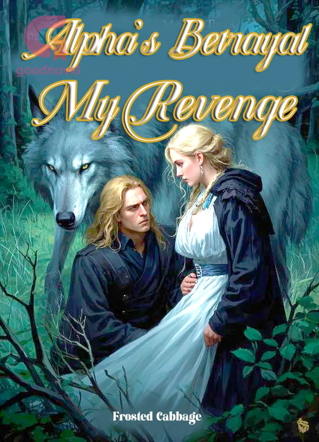 Alpha’s Betrayal, My Revenge - Read Online Free by Frosted Cabbage | GoodNovel
