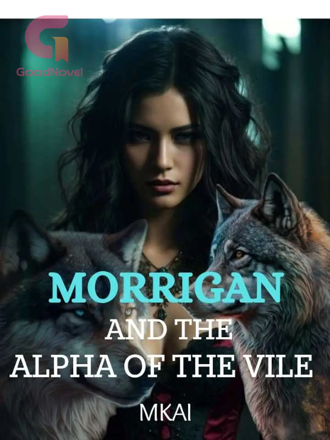 Morrigan And The Alpha Of The Vile by Mkai Read Online Free - GoodNovel