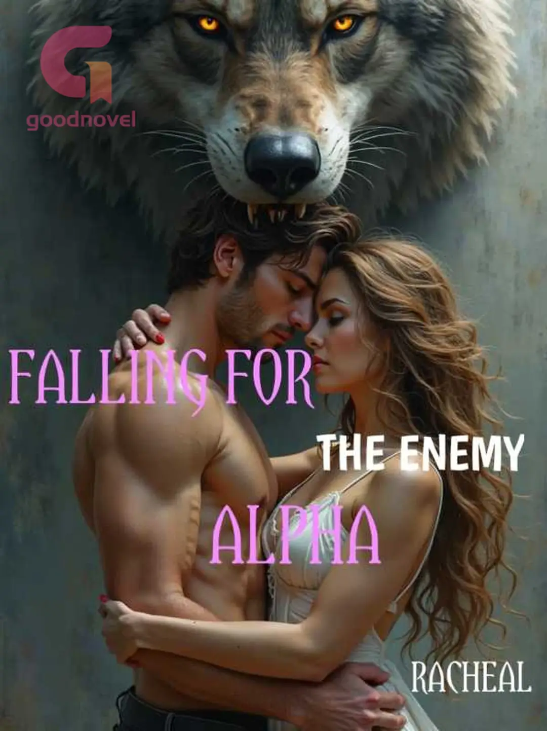 He Chose Me - Falling For The Enemy Alpha - GoodNovel