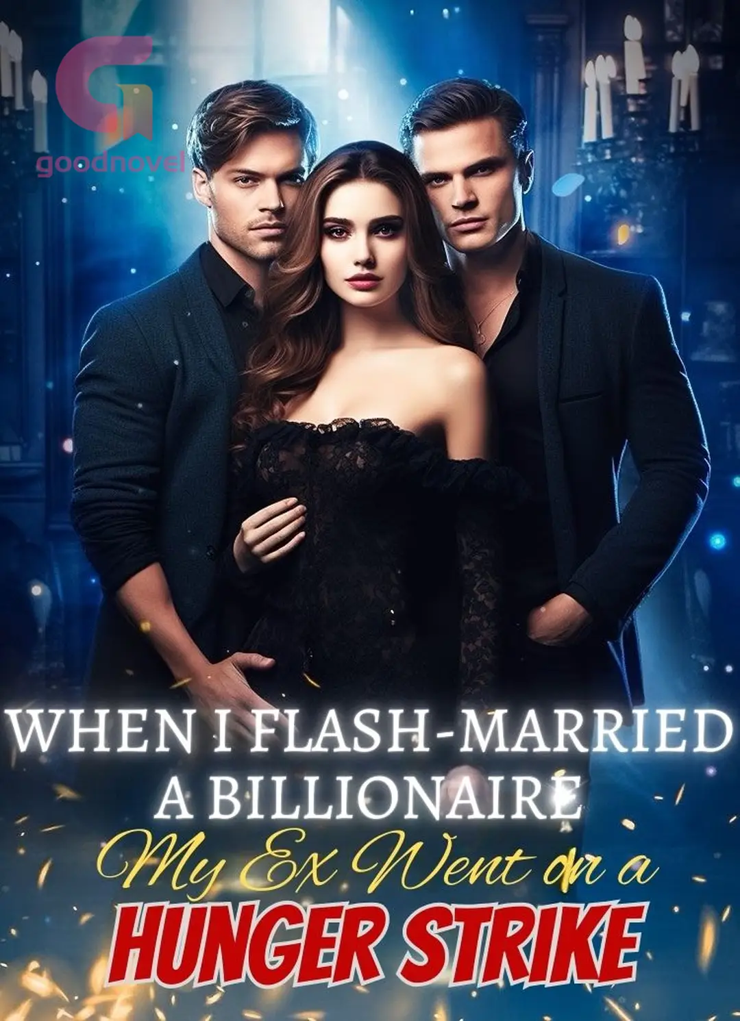 Chapter 32 - When I Flash-Married a Billionaire, My Ex Went on a Hunger Strike - GoodNovel