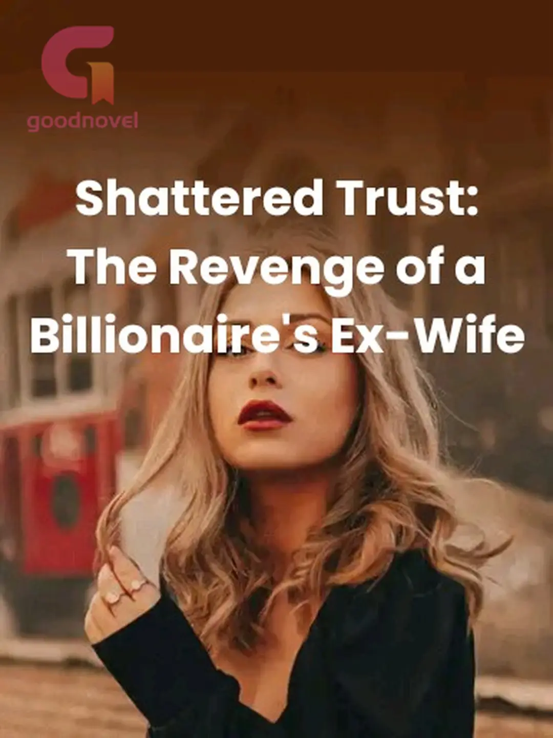 Chapter 110 - Shattered Trust: The Revenge of a Billionaire's Ex-Wife - GoodNovel