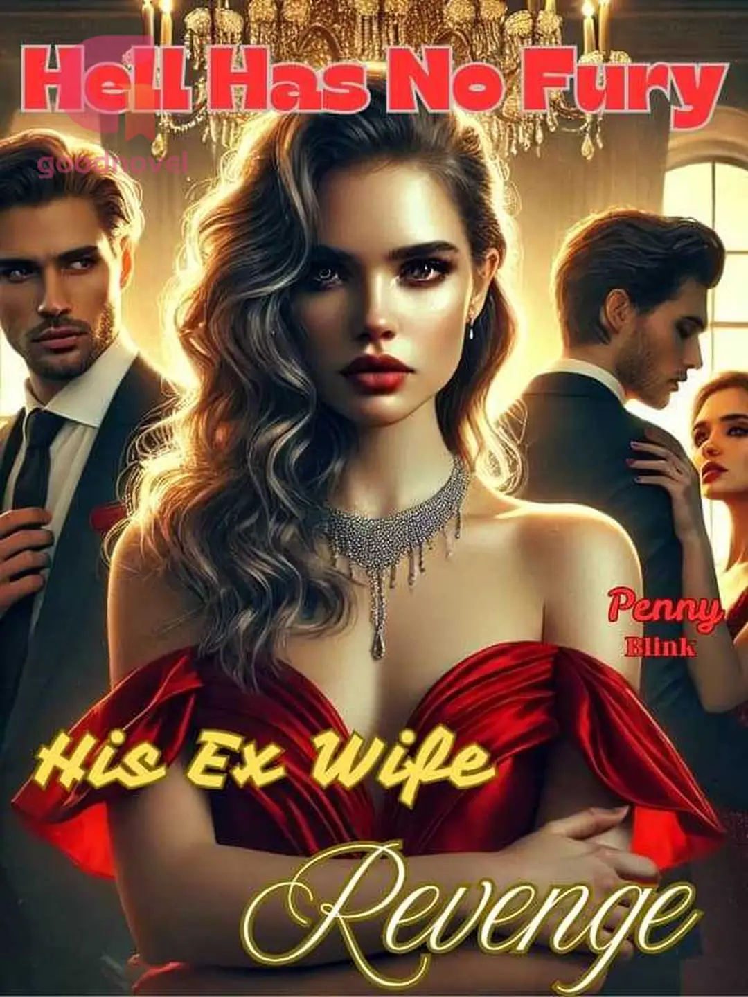 Hell Has No Fury: His Ex Wife Revenge by Penny blink Read Online Free - GoodNovel