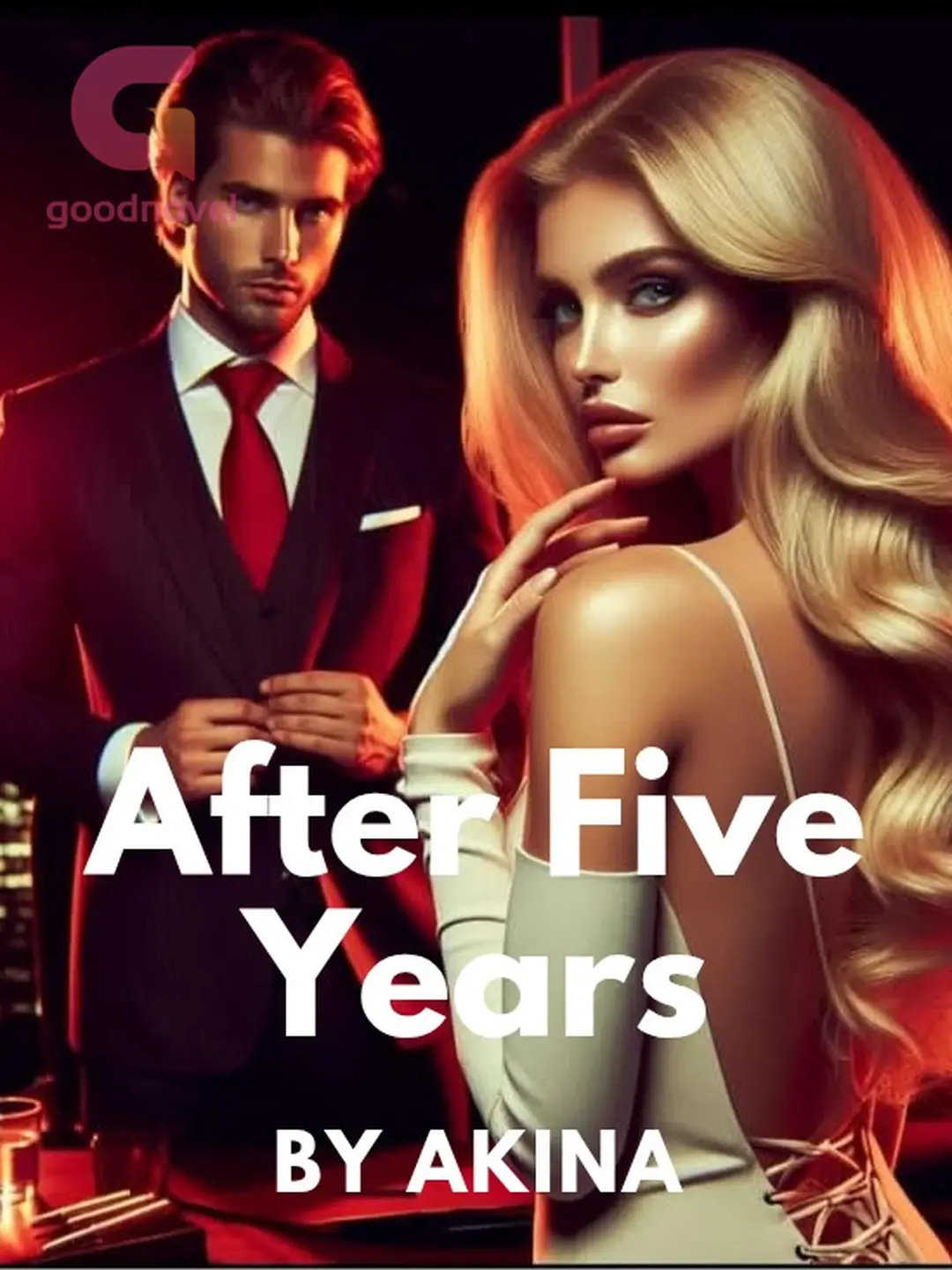 After Five Years by Akina Read Online Free - GoodNovel