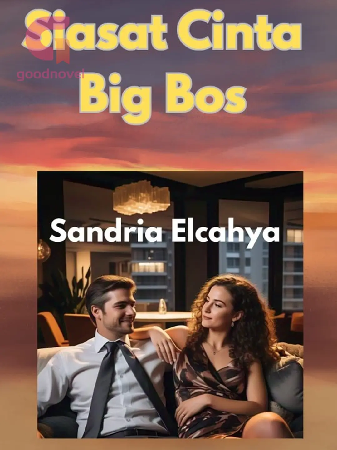Siasat Cinta Big Bos - Diterima di Kantor Pak Dunan Novel & PDF Online oleh Sandria Elcahya ...