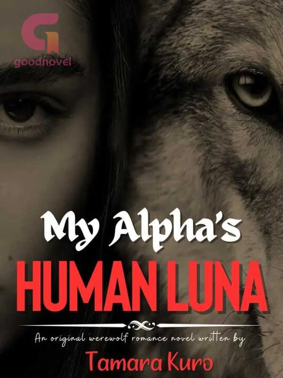 My Alpha's Human Luna - Read Online Free by TAMARA-KURO | GoodNovel