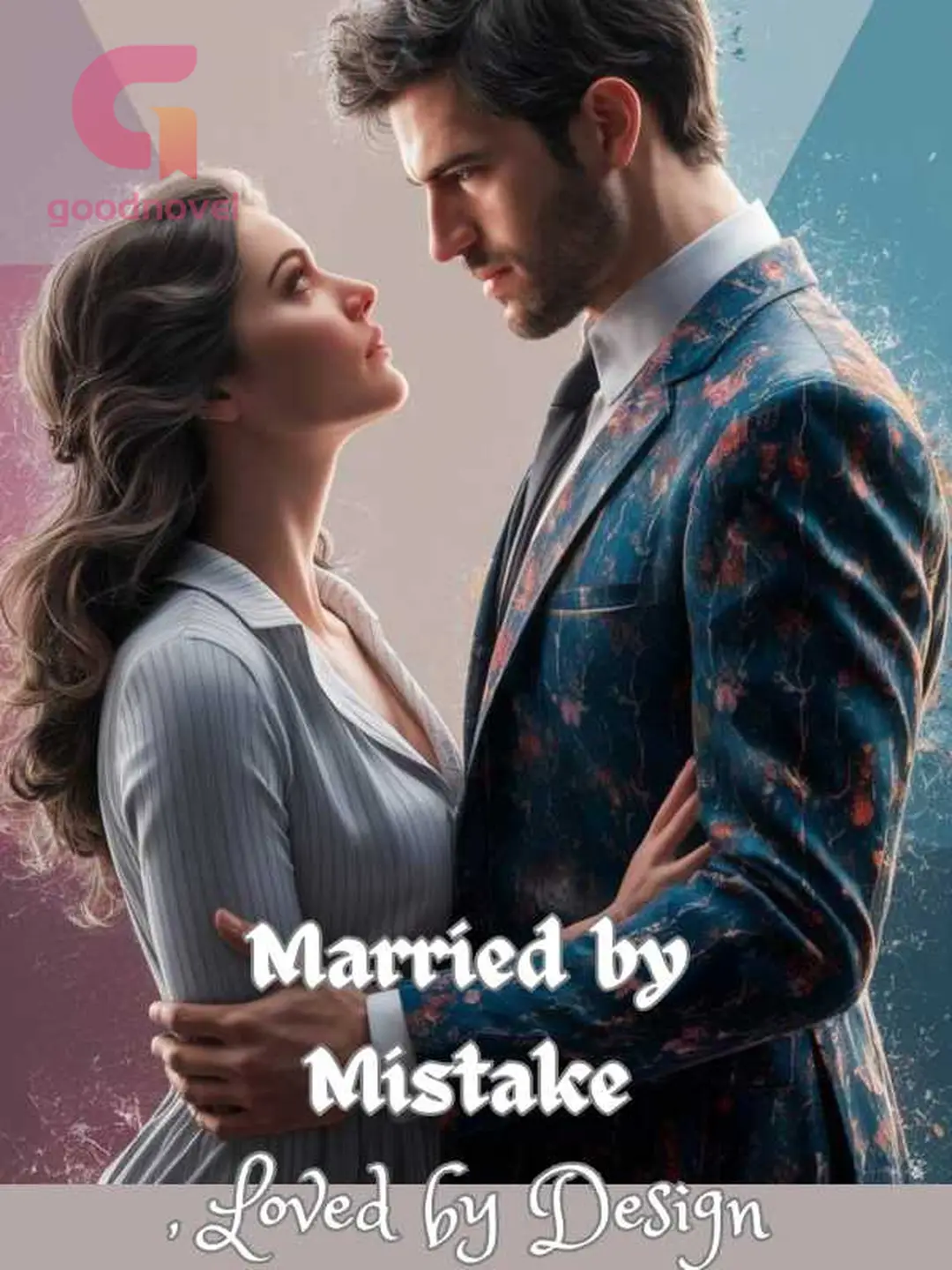 Married by Mistake, Loved by Design by Grace Alegria Read Online Free - GoodNovel