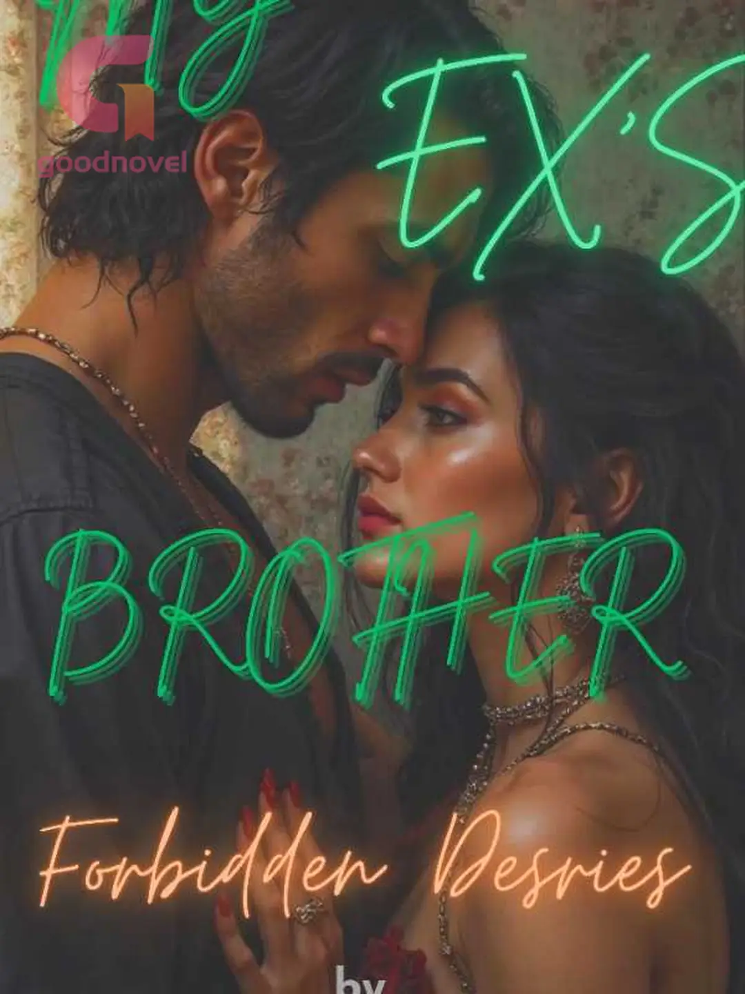 My Ex's Brother: Forbidden desires - Read Online Free by Nerdrockz | GoodNovel