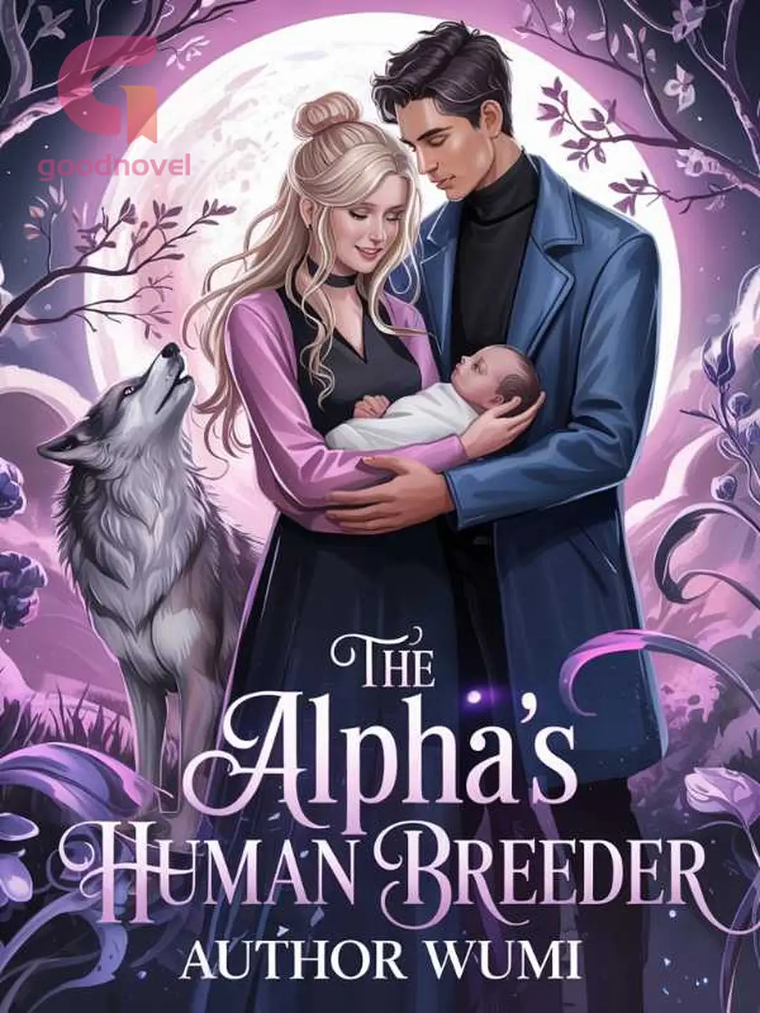 Baby and I needs you story Daddy - THE ALPHA'S HUMAN BREEDER - GoodNovel