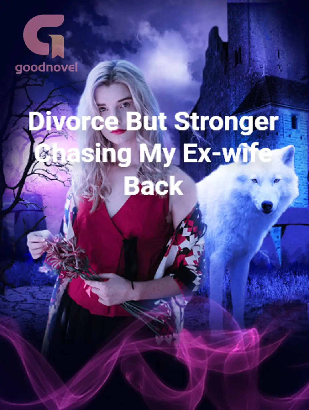 Chapter 17 - Divorce But Stronger Chasing My Ex-wife Back - GoodNovel
