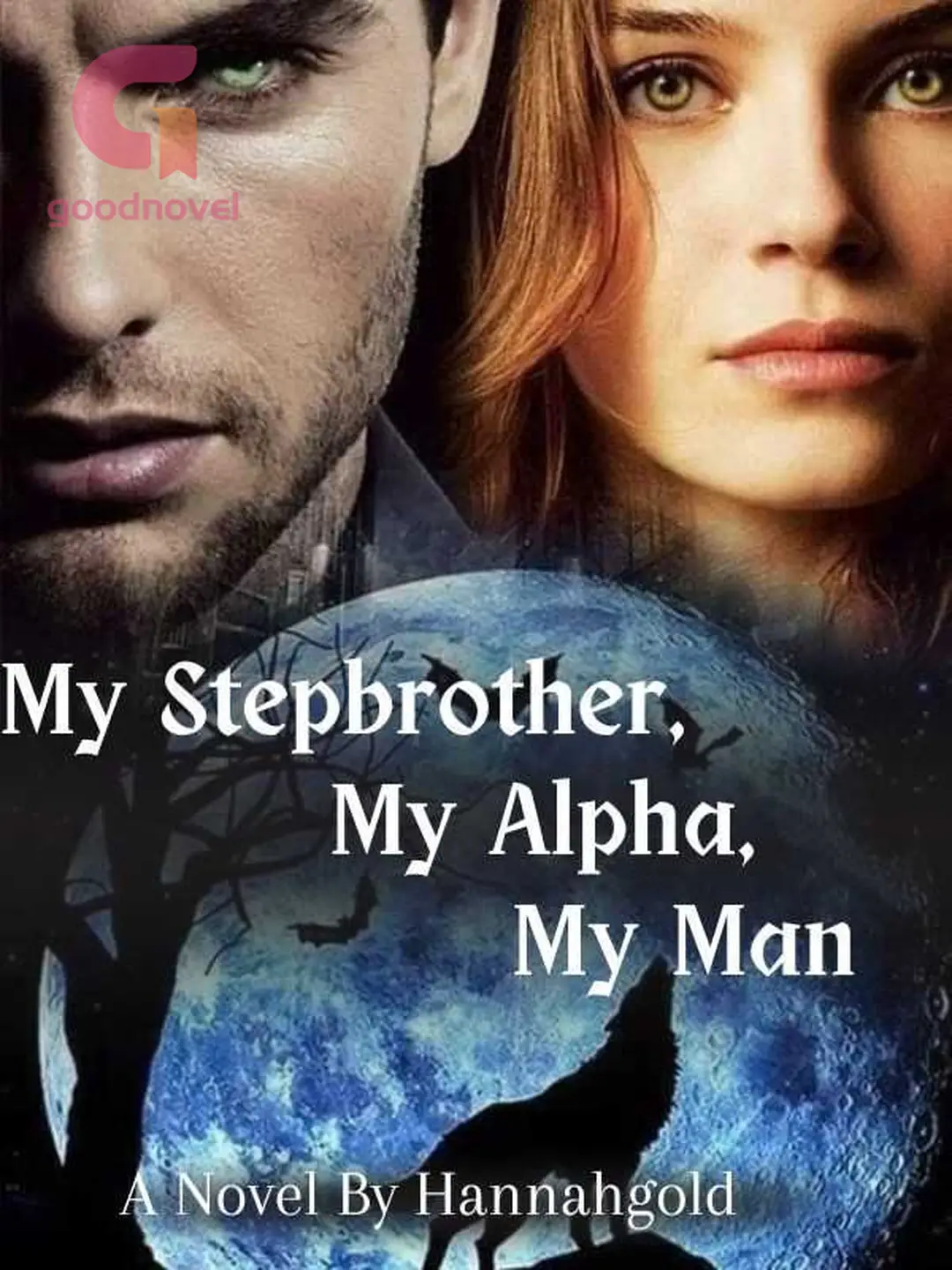 CHAPTER 132:Yours, Forever - My Stepbrother, My Alpha, My Man - GoodNovel
