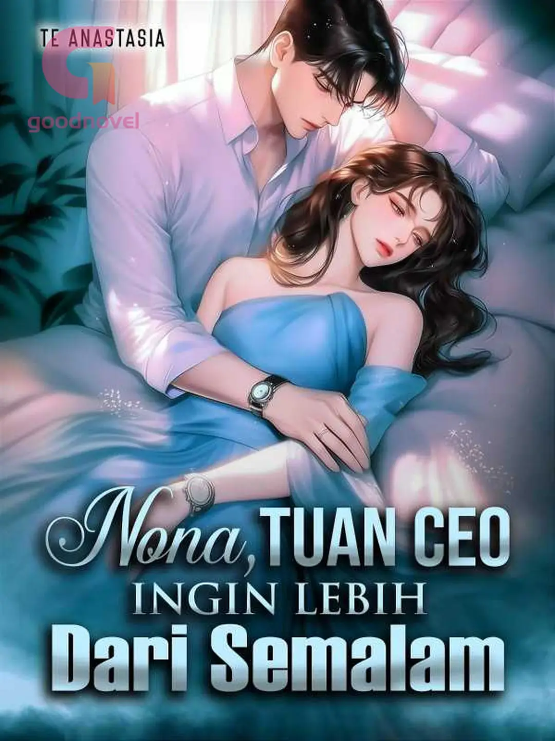 Nona, Tuan CEO Ingin Lebih dari Semalam - Baca Gratis Online oleh Te Anastasia | GoodNovel