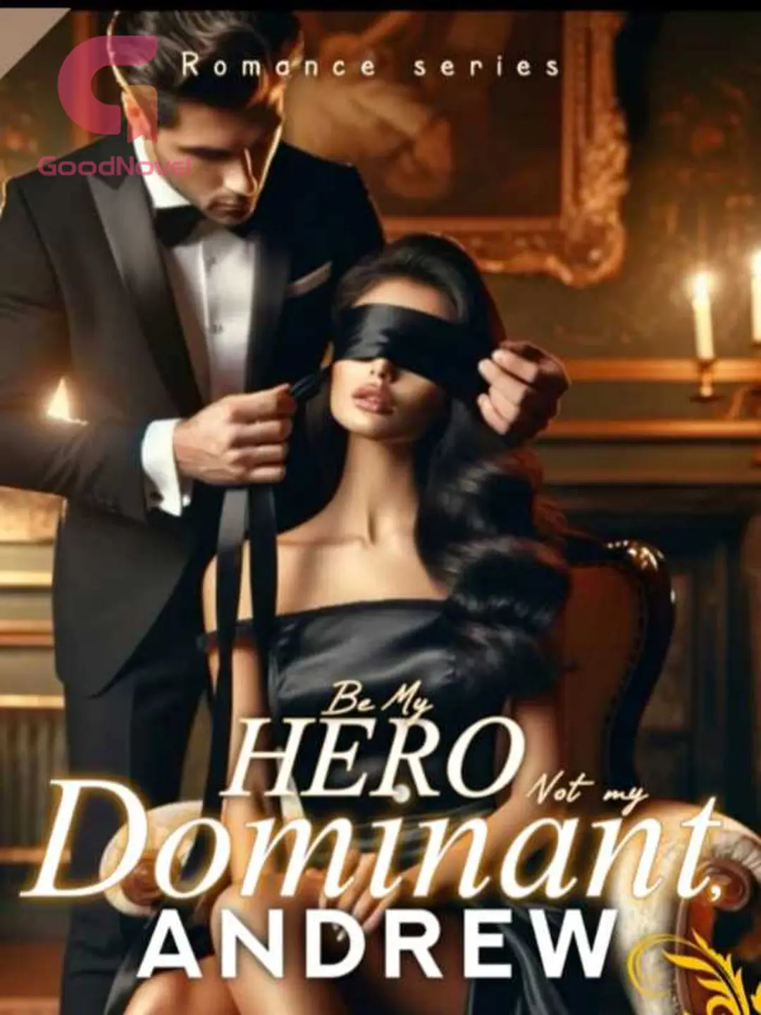 Chapter 3 - Be My Hero, Not My Dominant Andrew - GoodNovel