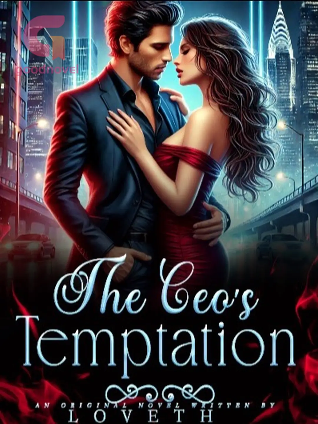 Chapter 226: The Breaking Point. - The CEO’s Temptation - GoodNovel