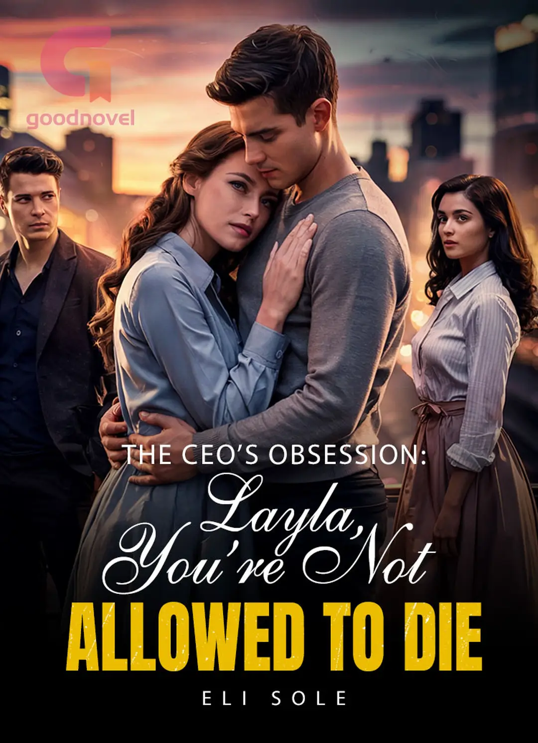 Chapter 699 - The CEO’s Obsession: Layla, You’re Not Allowed to Die - GoodNovel
