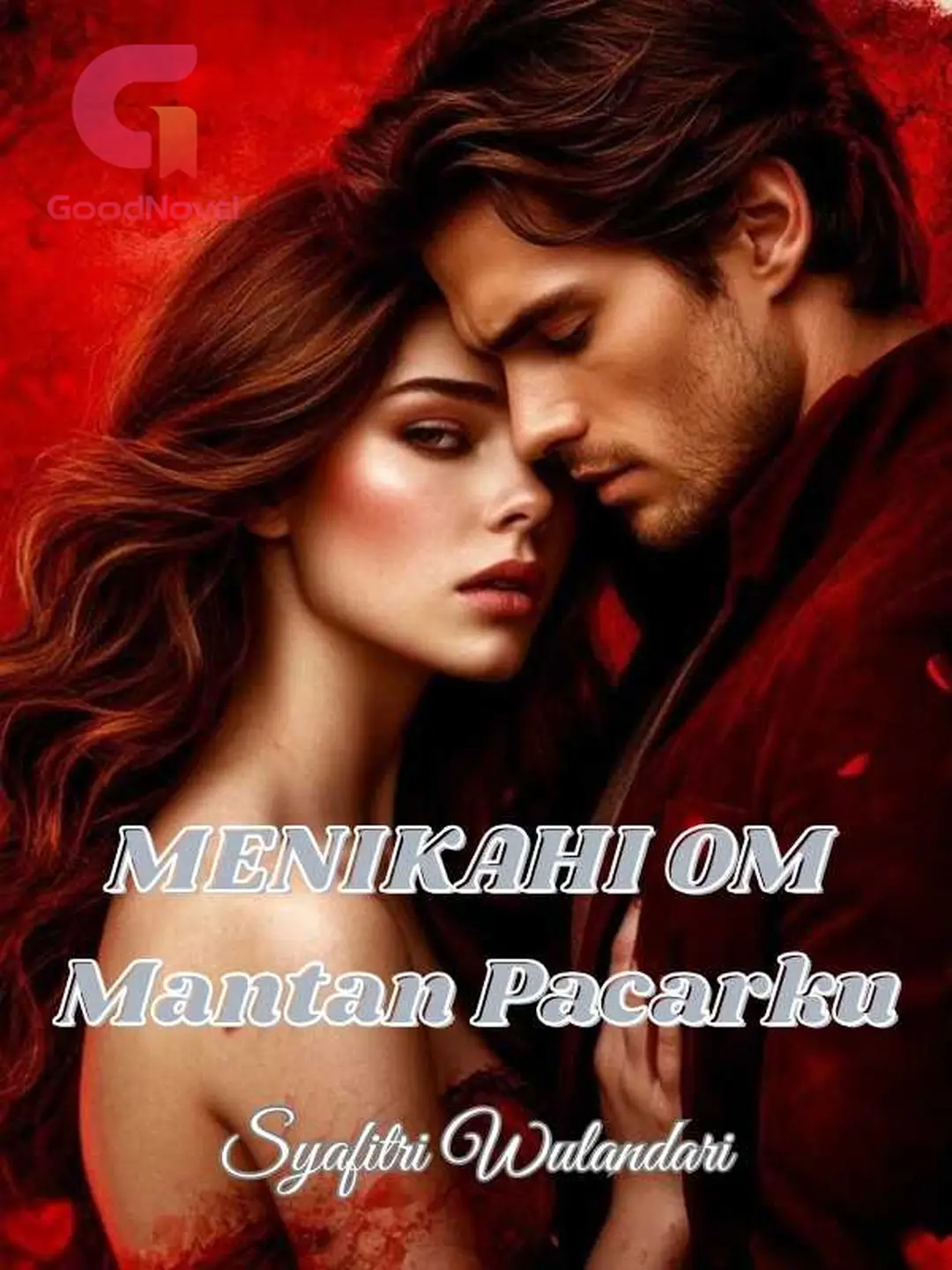 Menikahi Om Mantan Pacarku - Chapter 33. Merasa Puas Novel & PDF Online ...