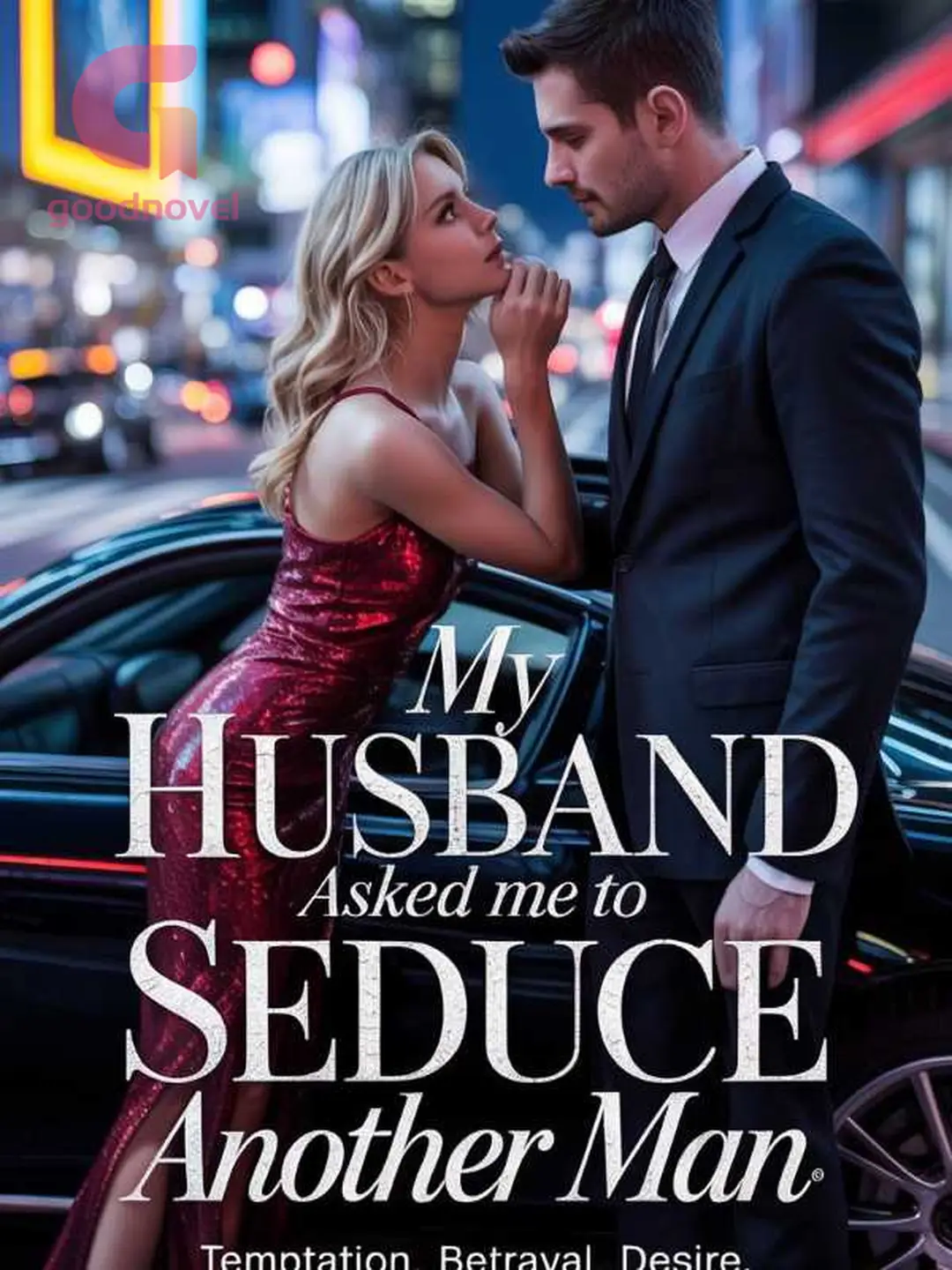 Between the Devil and the Deep Blue Sea - My Husband asked Me to Seduce Another Man! - GoodNovel