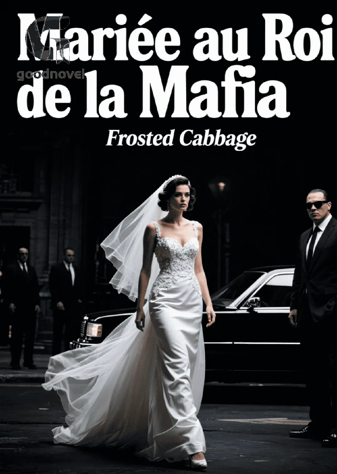 Mariée au Roi de la Mafia par Frosted Cabbage à lire en ligne gratuitement - GoodNovel