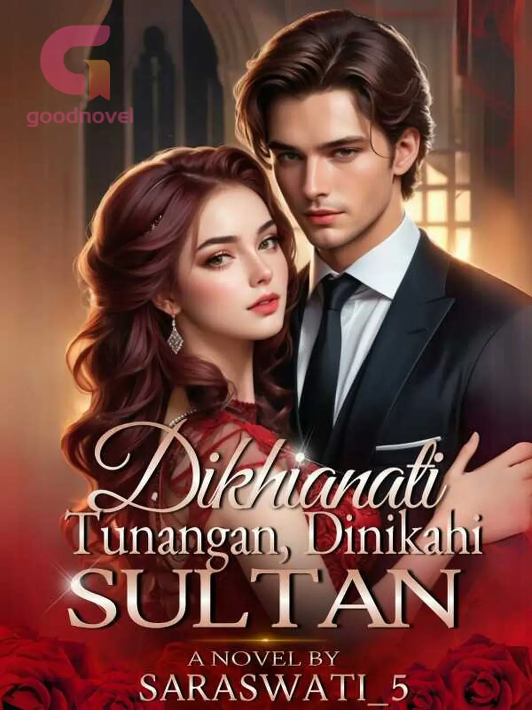 Dikhianati Tunangan, Dinikahi Sultan - Baca Gratis Online oleh Saraswati_5 | GoodNovel