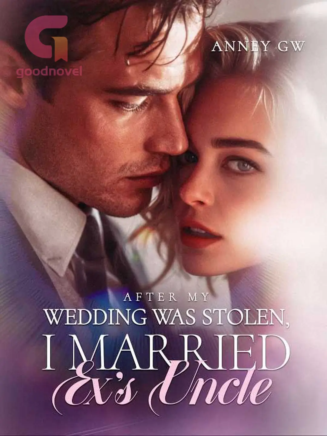 After My Wedding Was Stolen, I Married Ex's Uncle - Read Online Free by Anney GW | GoodNovel