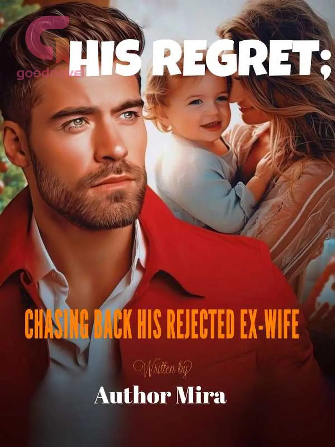 053 ~ Pushing her away - HIS REGRET; Chasing back his rejected ex-wife - GoodNovel