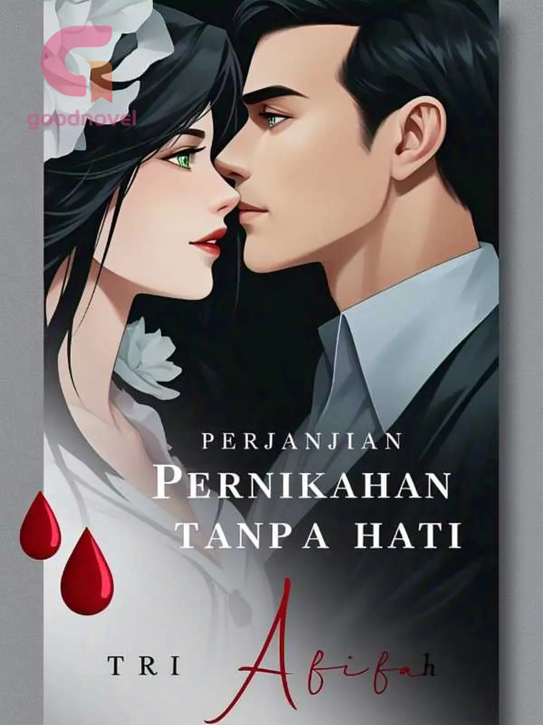 Perjanjian Pernikahan Tanpa Hati oleh Tri Afifah Baca Gratis Online - GoodNovel