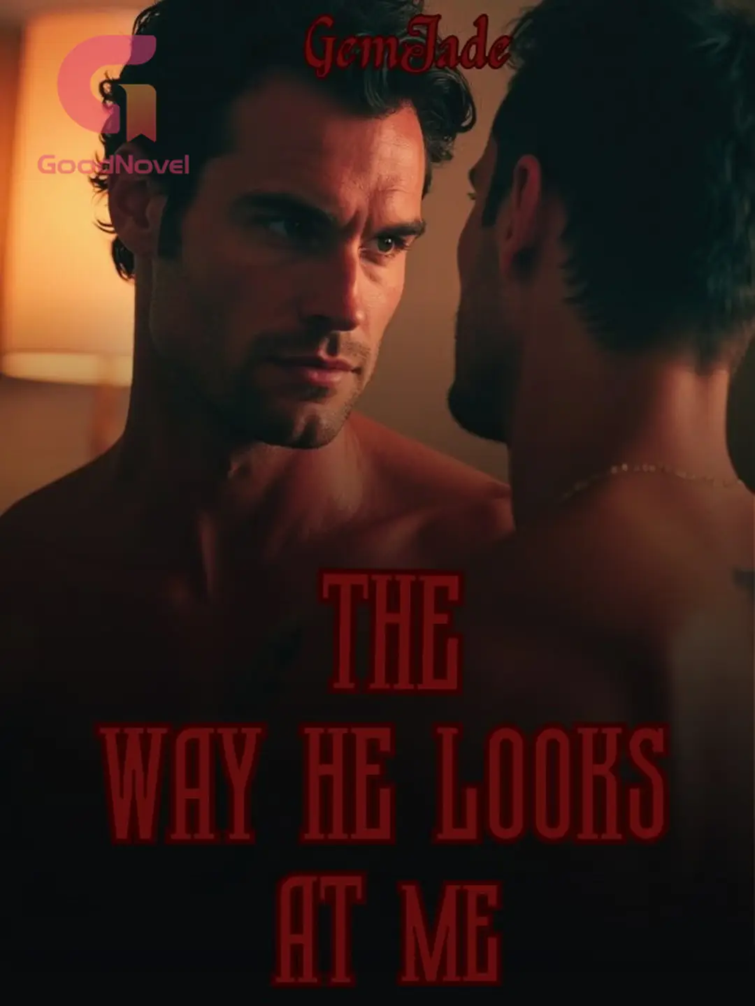 Devil In Human Form - The Way He Looks At Me - GoodNovel