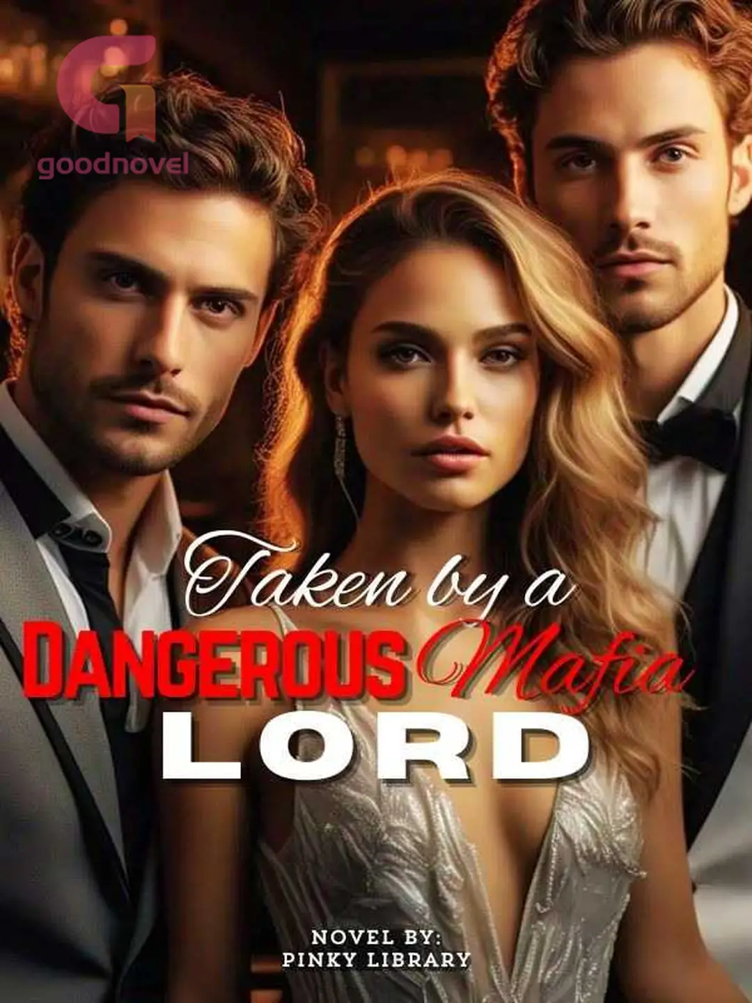 Taken By A Dangerous Mafia Lord - Read Online Free by Pinky | GoodNovel