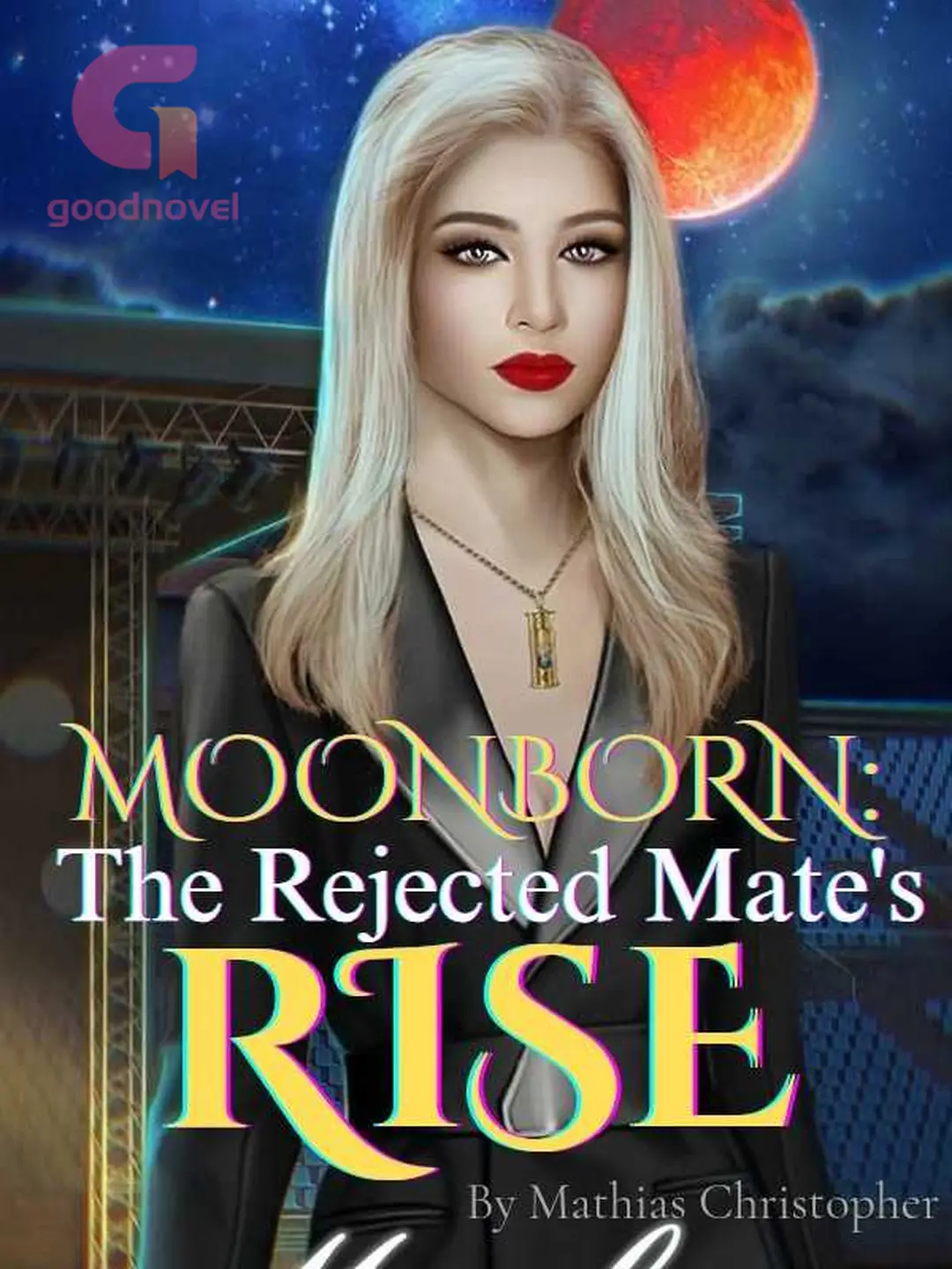 CHAPTER 31 - MOONBORN: THE REJECTED MATE'S RISE - GoodNovel