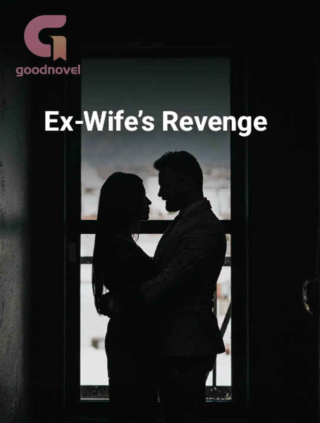 GABRIELLA - Ex-Wife’s Revenge - GoodNovel