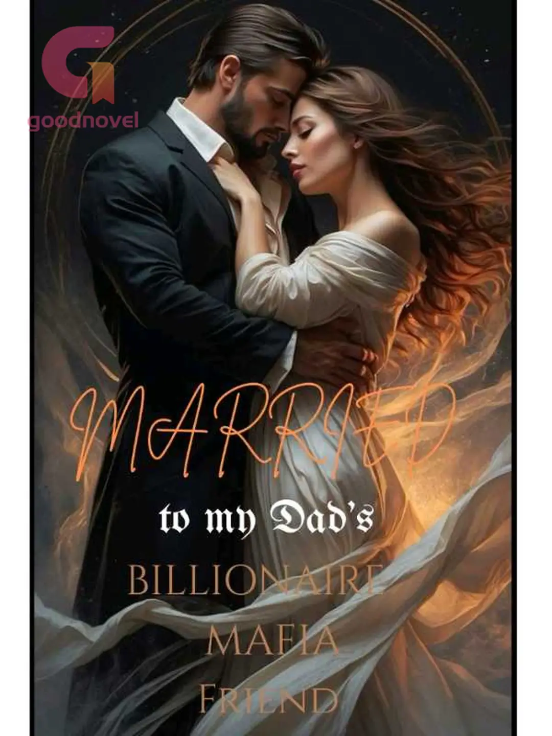 Chapter Ninety-Nine: POV 3: The Leech - Married to my Dad's Billionaire Mafia Friend - GoodNovel